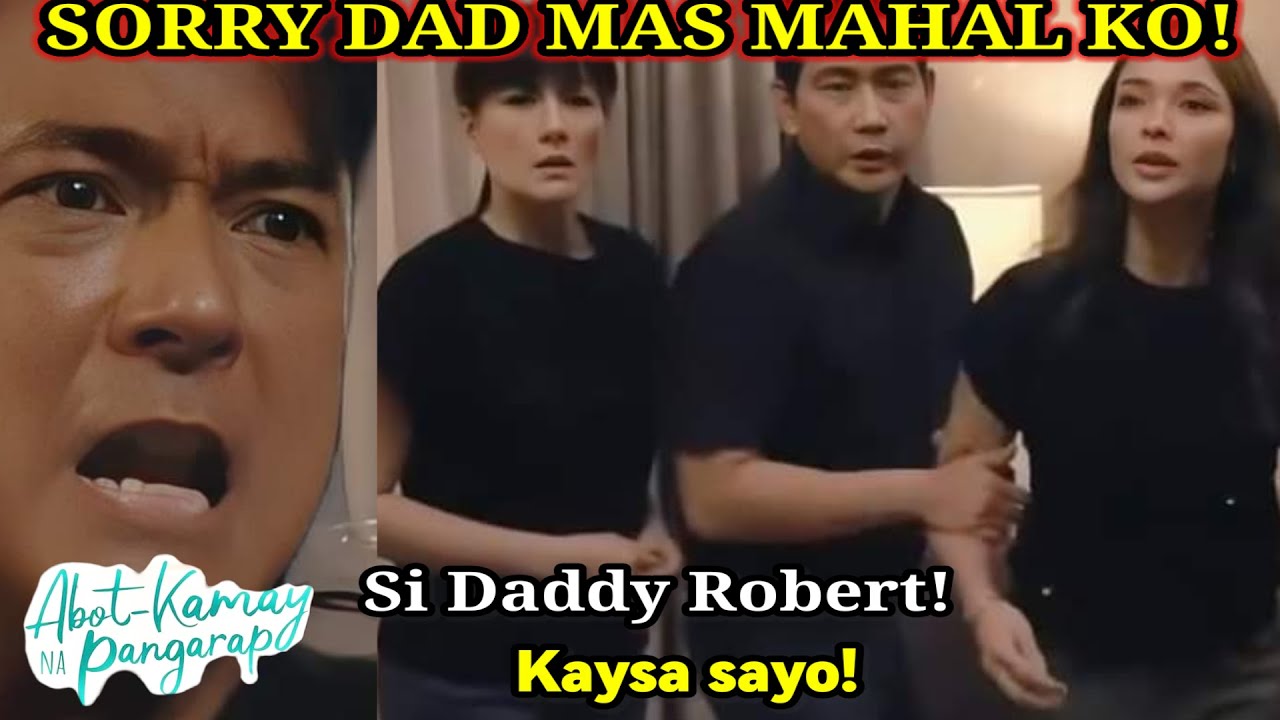 "SORRY DAD!MAS MAHAL KO SI DADDY KAYSA SAYO! "Abot Kamay Na Pangarap ...
