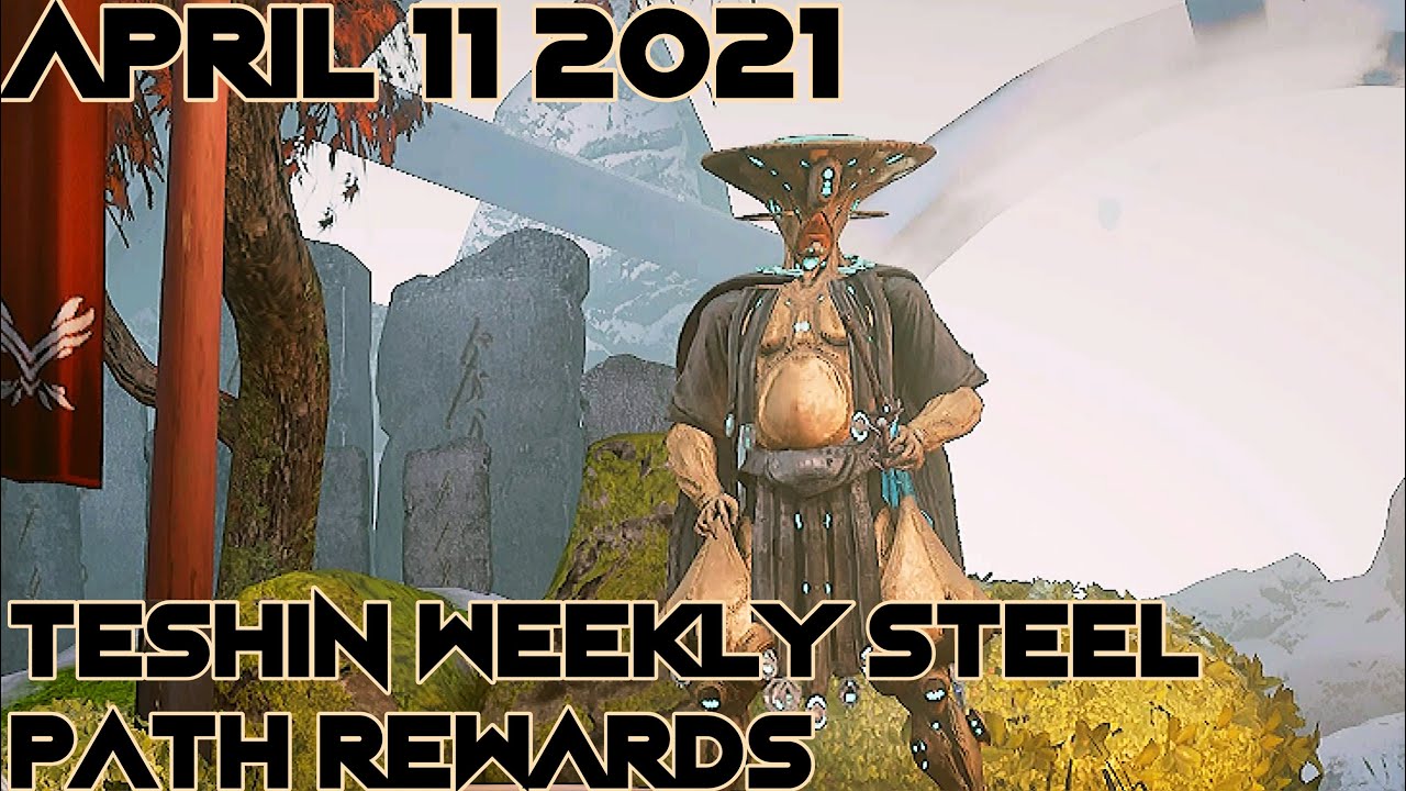 Warframe- Teshin Weekly Steel Path Rewards [April 11 2021] - YouTube
