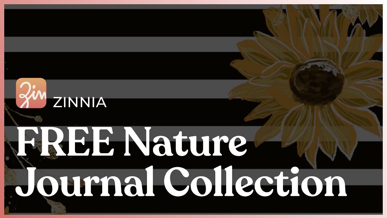 Zinnia Journal 🌻 Free Nature Journal Collection - YouTube