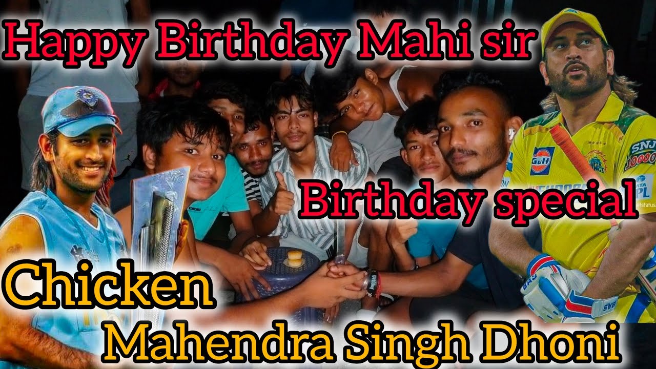 !!HAPPY BIRTHDAY MAHI SIR💓!! BIRTHDAY SPECIAL Chicken MAHENDRA SINGH ...