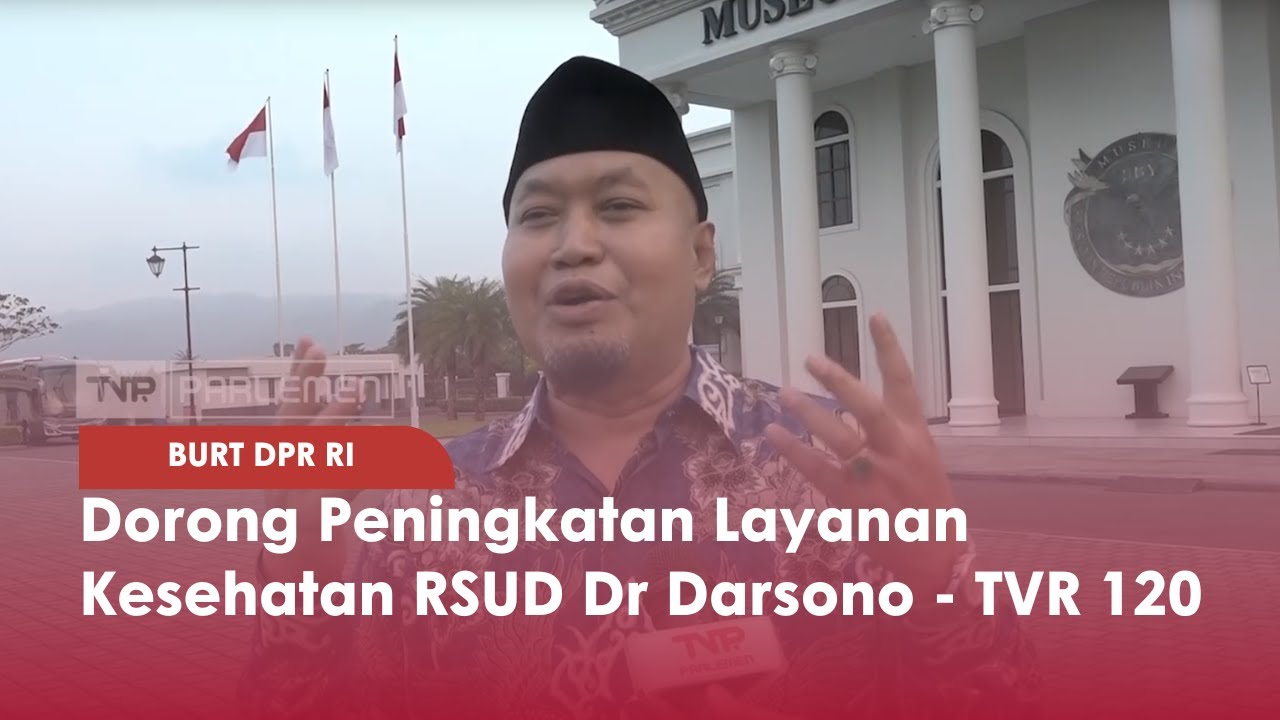 BURT DPR RI : Dorong Peningkatan Layanan Kesehatan RSUD Dr Darsono ...
