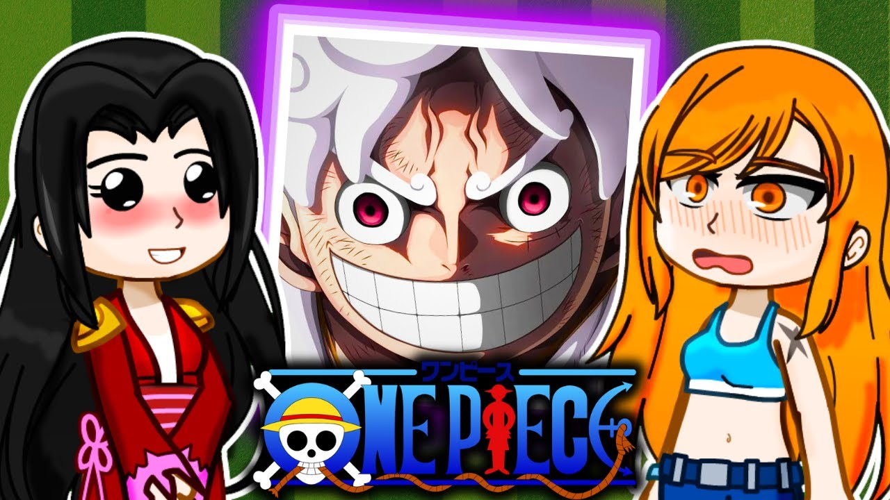 One Piece Girls React to Luffy Gear 5 (Boa, Nami, Robin & More) | Gacha ...