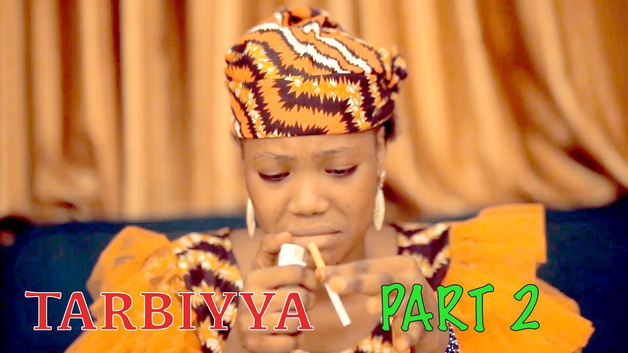 Tarbiyya Part 2 Latest Hausa film 2022 - Shirin Sultan Film Factory ...
