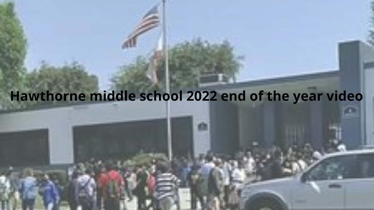 hawthorne middle school 2022 end of the year video - YouTube