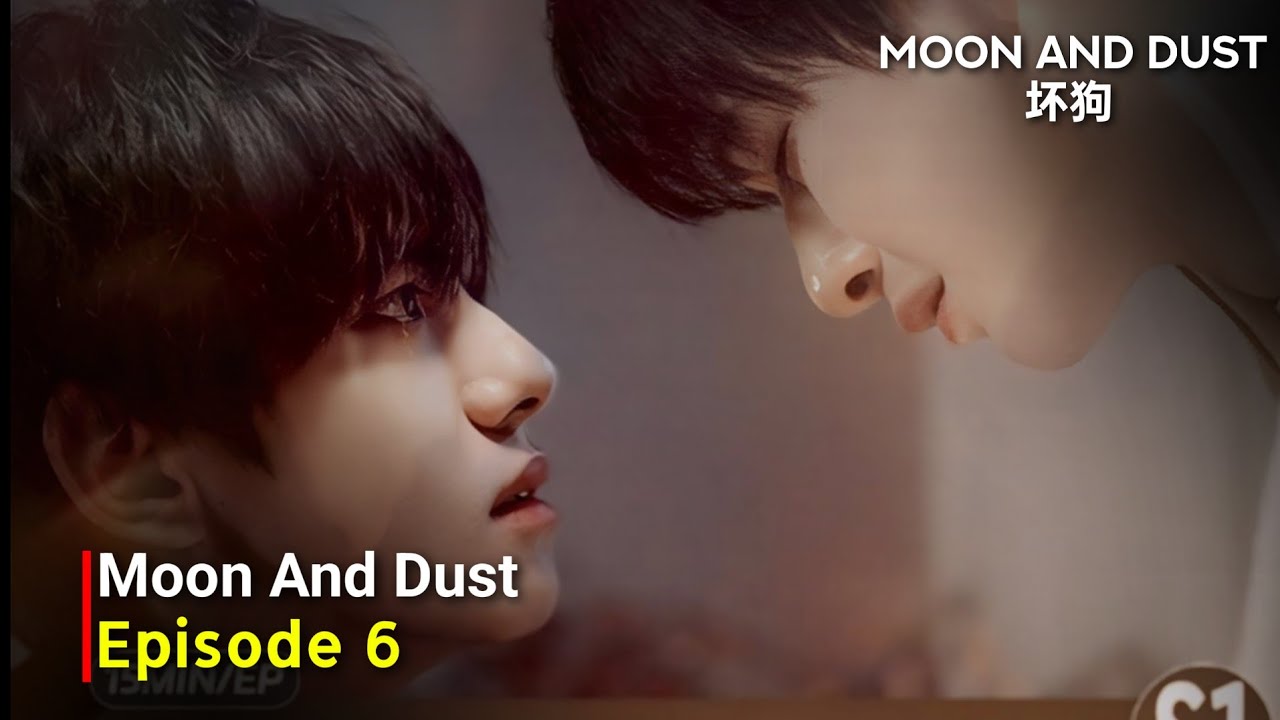 Moon and Dust (2025) Chinese BL Drama | Episode 6 | Review and Release ...