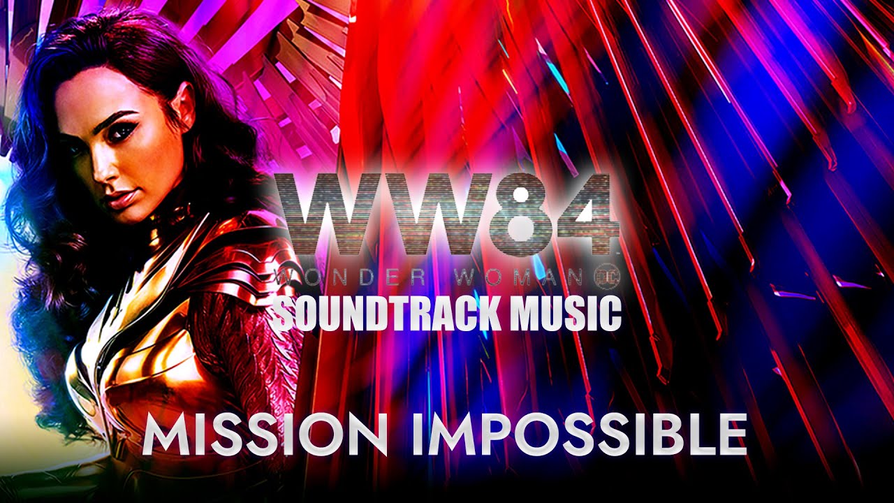 Wonder Woman 1984 - MISSION IMPOSSIBLE (Soundtrack / Trailer Theme ...