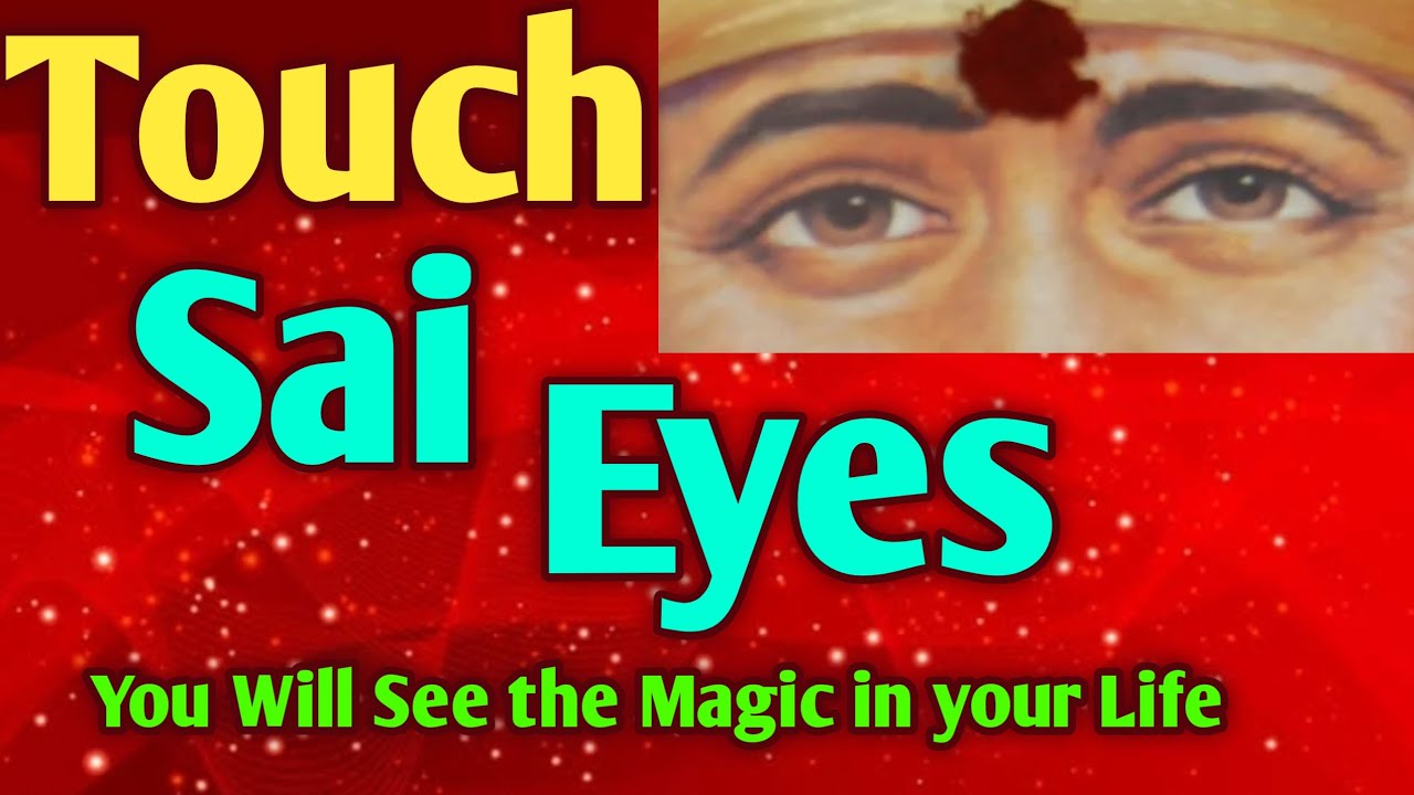 Touch Sai eyes you will see the magic in your life /Sai message ...