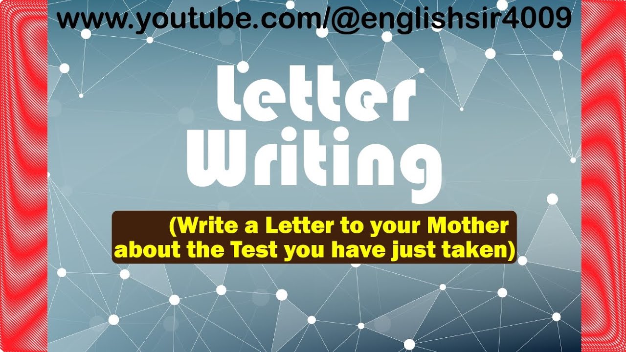 Write a Letter to your Mother about the Test you have just taken | How ...