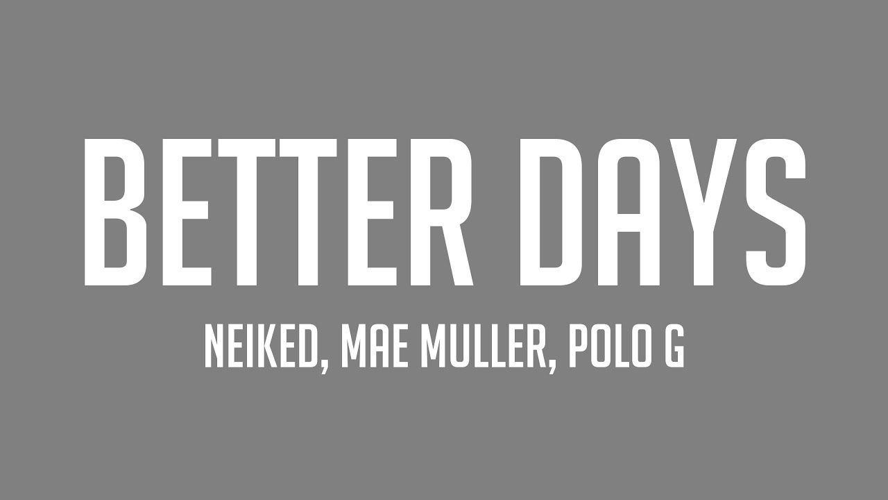 Better Days - NEIKED, Mae Muller, Polo G [Lyrics Video] 🦈 - YouTube