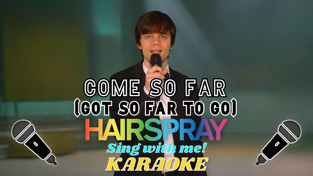 Come So Far (Got So Far To Go) | Male part only 🎙️ From "Hairspray ...