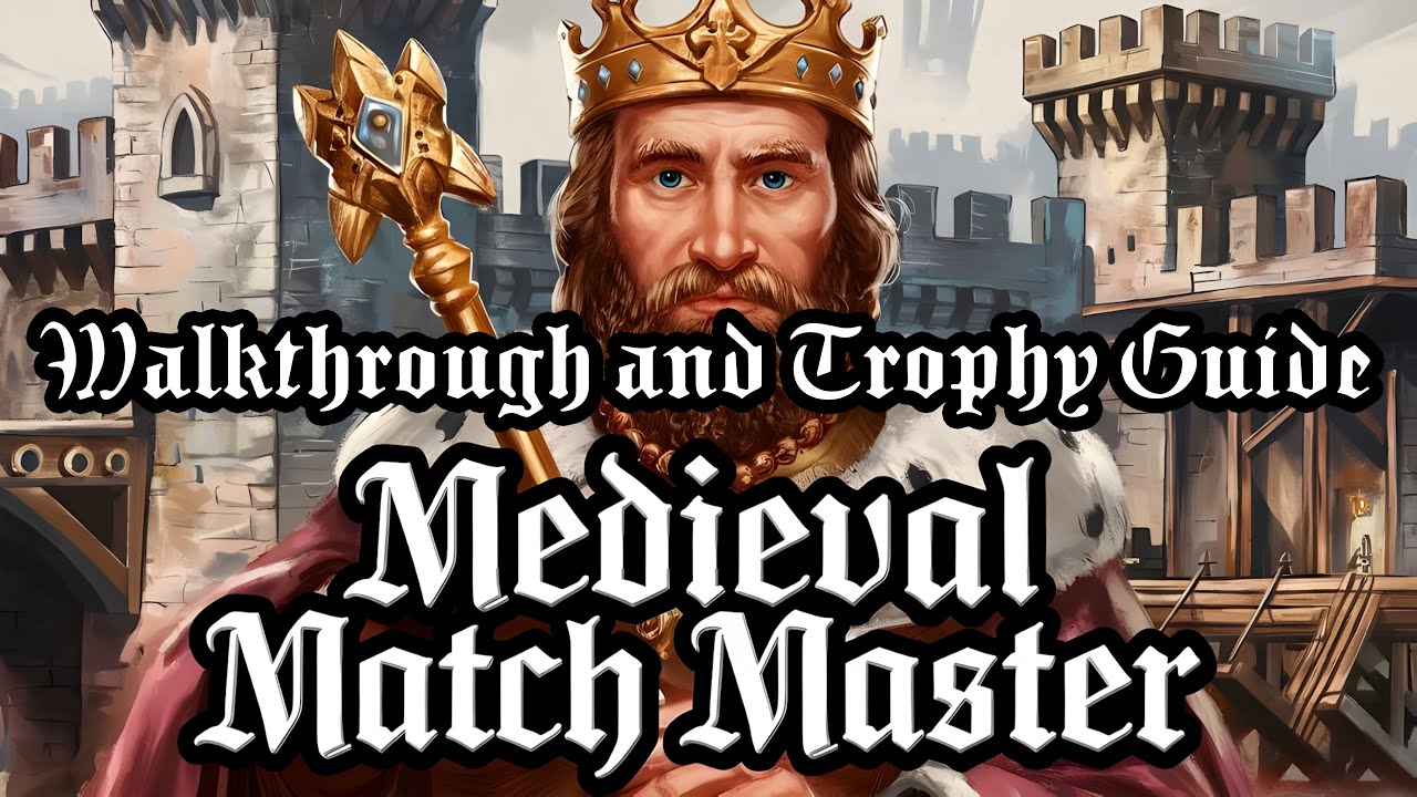 Medieval Match Master - Walkthrough | Trophy Guide | Achievement Guide ...