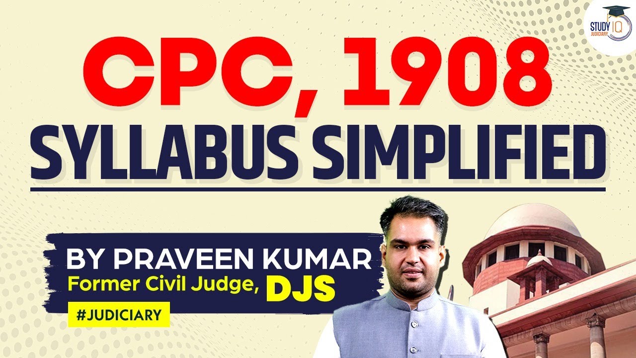 CPC Syllabus Simplified By Praveen Kumar, Ex DJS | Civil Procedure Code ...