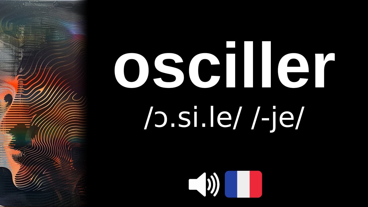 Comment bien prononcer 'osciller' ? - YouTube