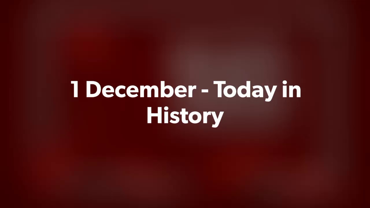 1 December - Today in History | Today in History(English) - YouTube