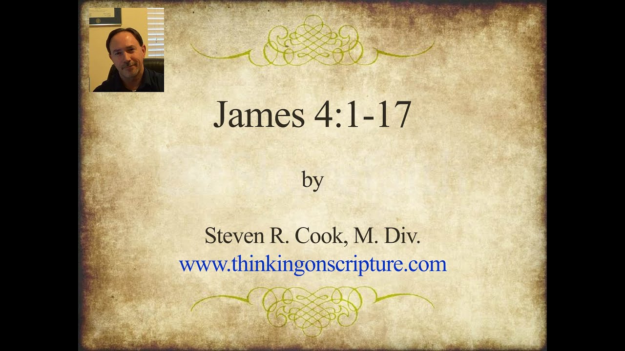 James 4 1 17 By Steven R Cook M Div YouTube