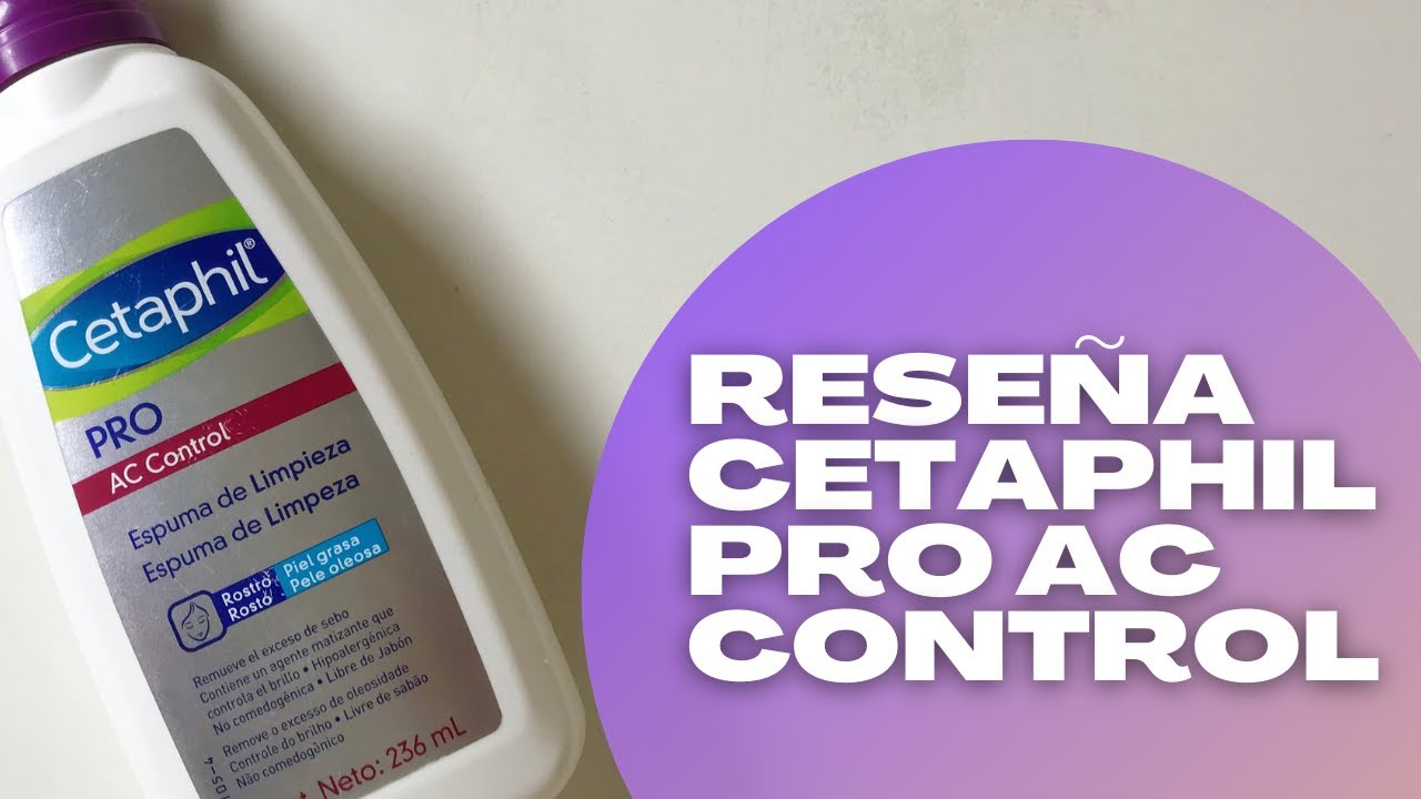 CETAPHIL PRO AC CONTROL RESEÑA - YouTube
