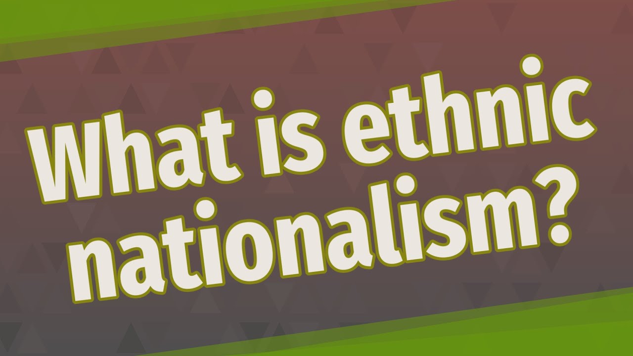 What is ethnic nationalism? - YouTube