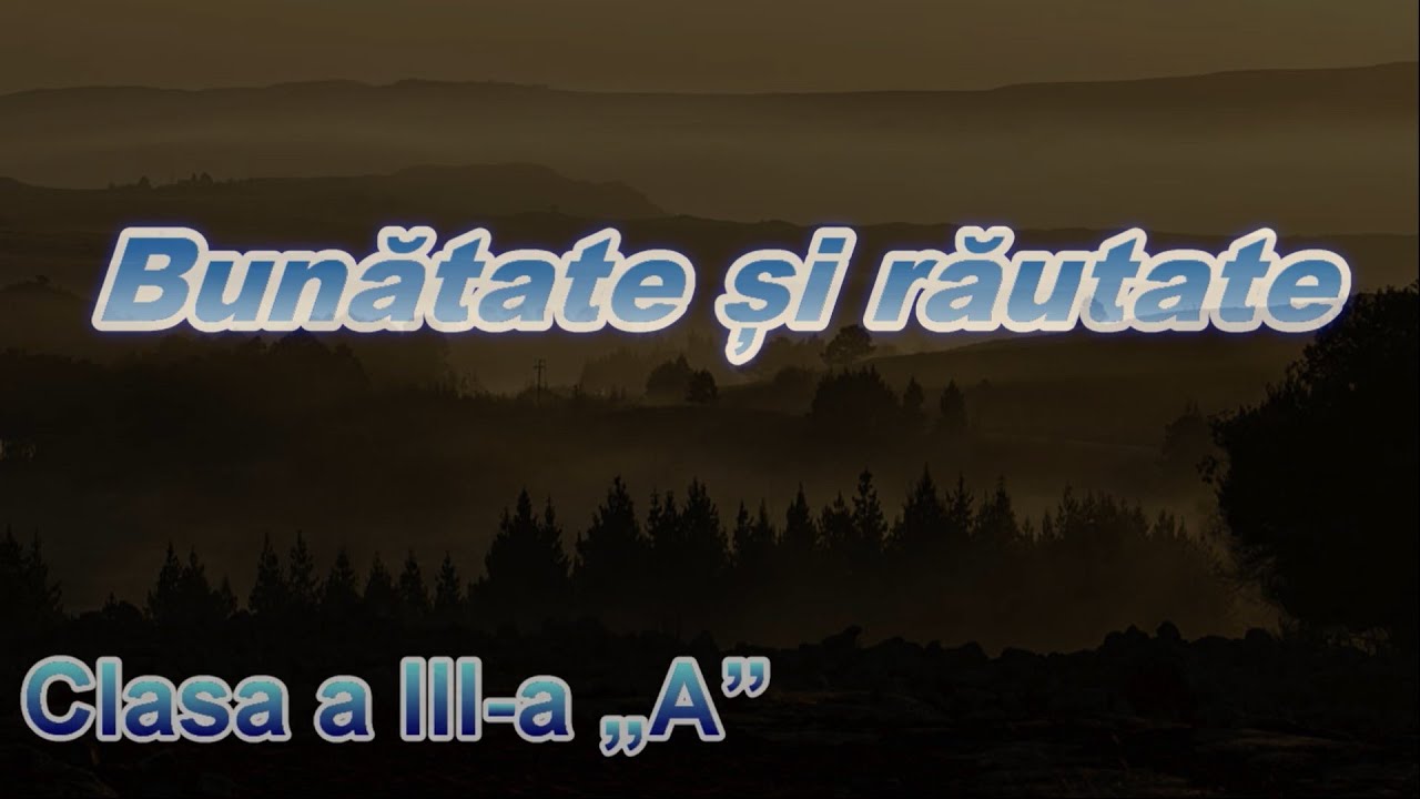 Bunatate și Răutate - YouTube