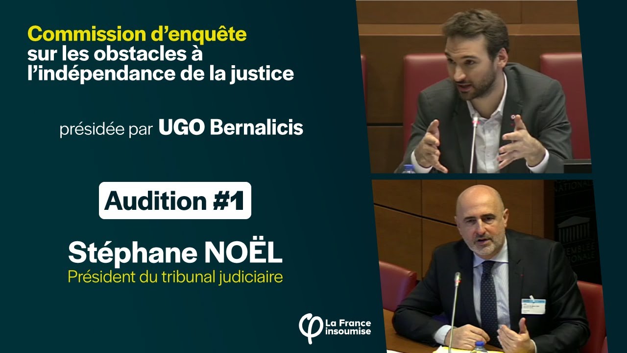Stéphane NOËL - Audition #1 de la commission d'enquête sur l ...