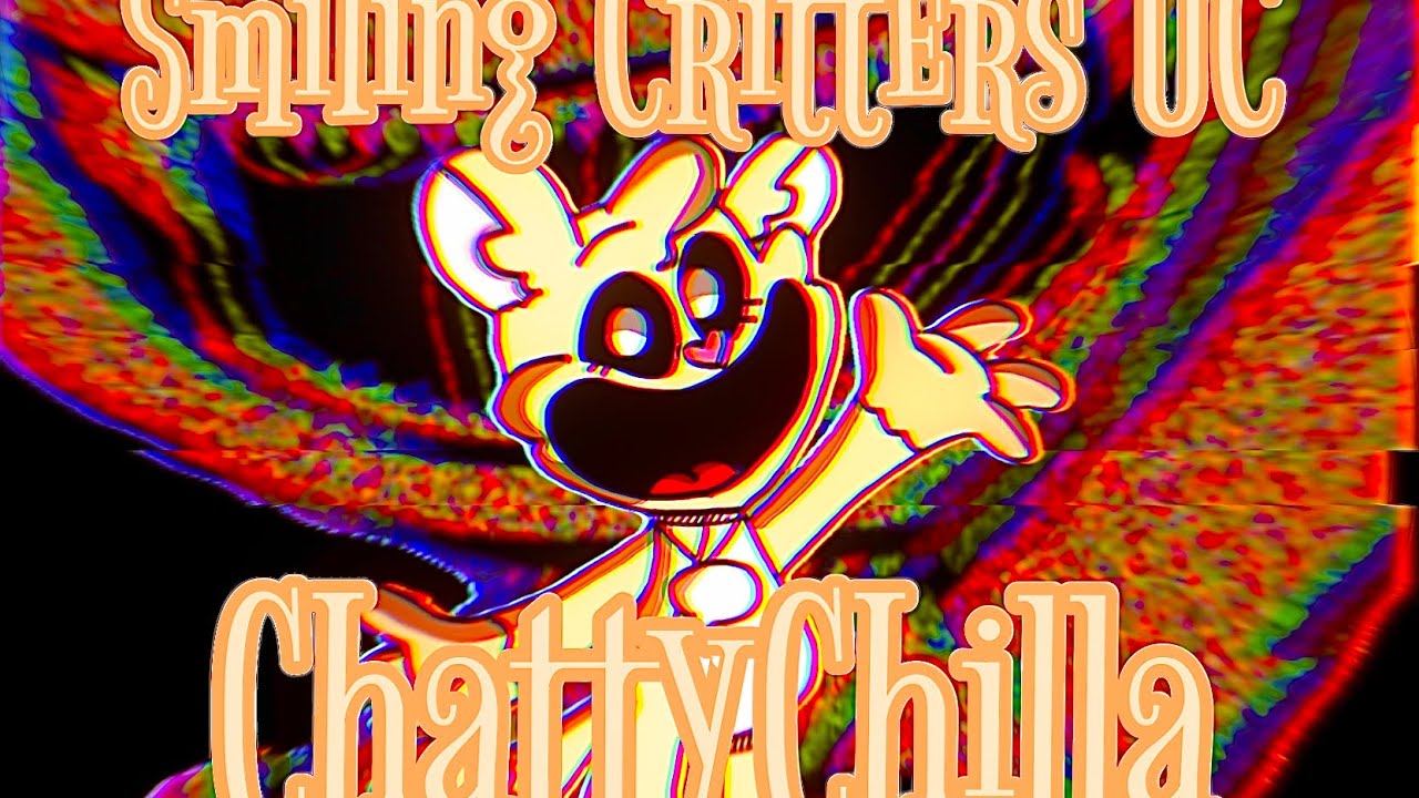 SMILING CRITTERS OC • ChattyChilla • voice lines • POPPY PLAYTIME ...