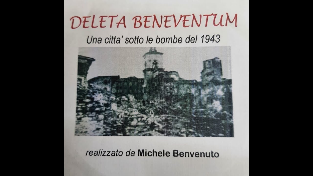"DELETA BENEVENTUM"- Parte I- una città sotto le bombe del 1943 ...