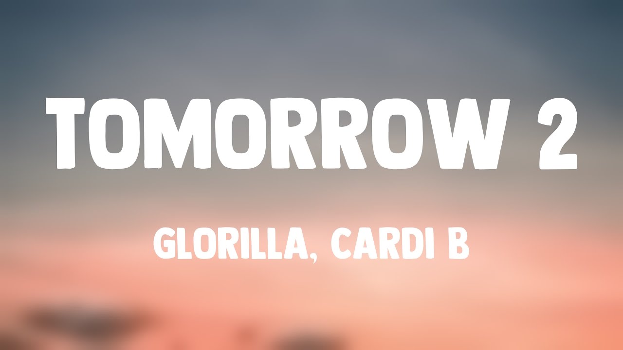 Tomorrow 2 - Glorilla, Cardi B/Lyric Music/🦟 - YouTube