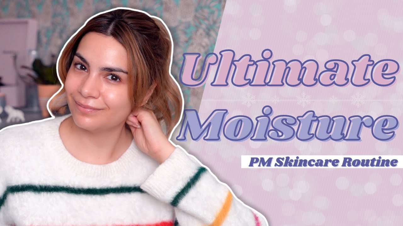 Ultimate Moisturizing PM Routine | Saving My Dry Skin - YouTube