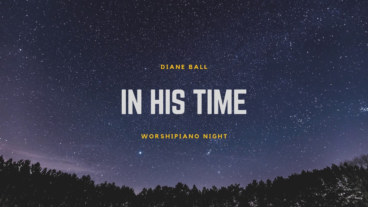 주님의 시간에 In His TIme - Worship Piano, Prayer Music - YouTube