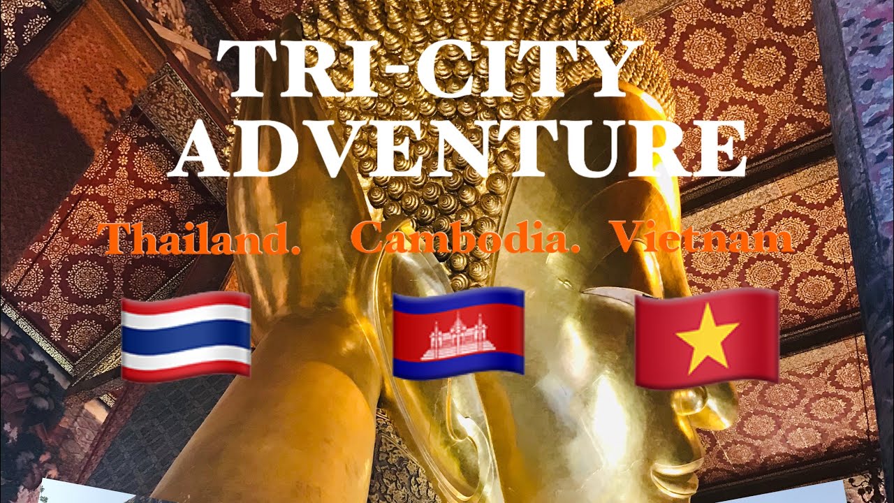 Tri City Adventure -Part 1 ( Thailand.Cambodia. Vietnam) - YouTube