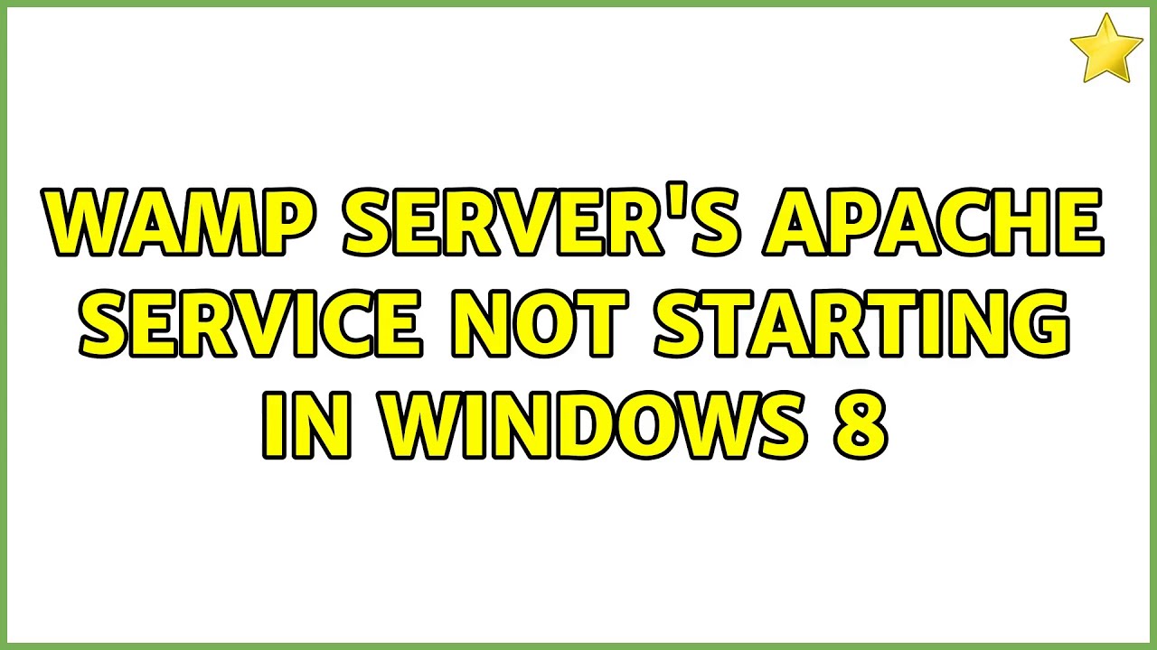 WAMP Server's Apache Service Not Starting in Windows 8 (4 Solutions ...
