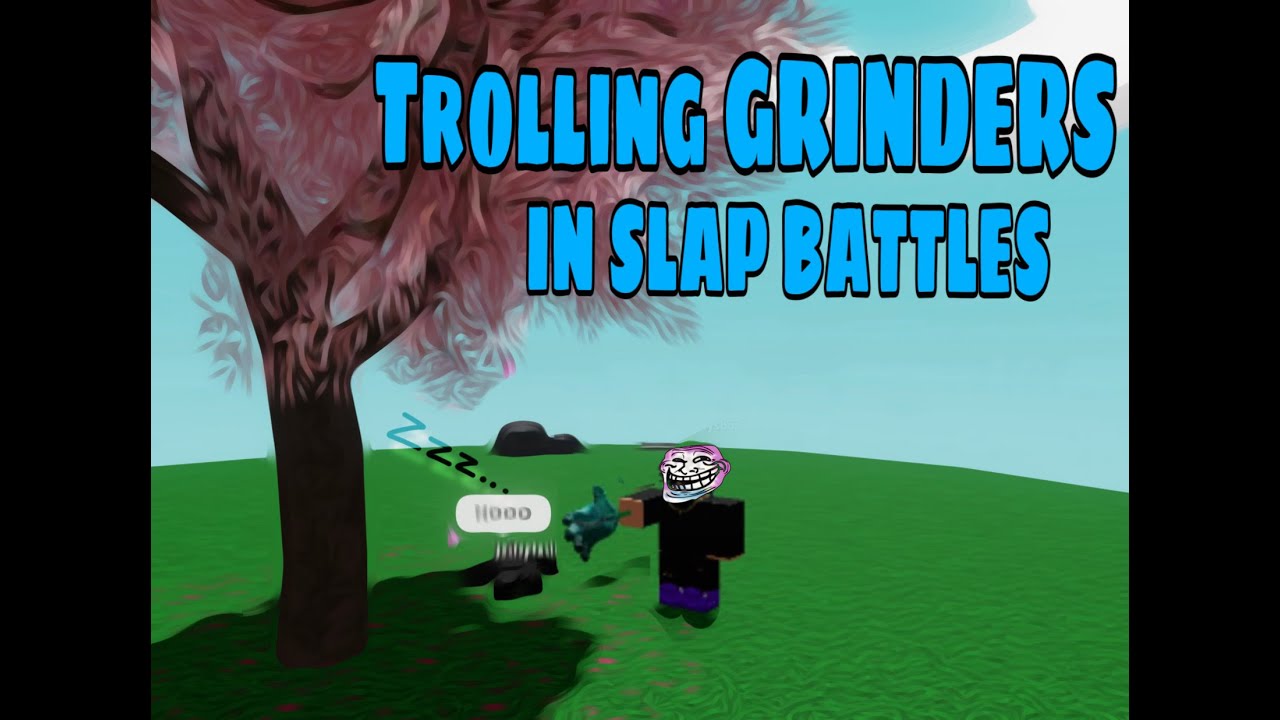 Slap battles Trolling Grinders *Funny moments* - YouTube