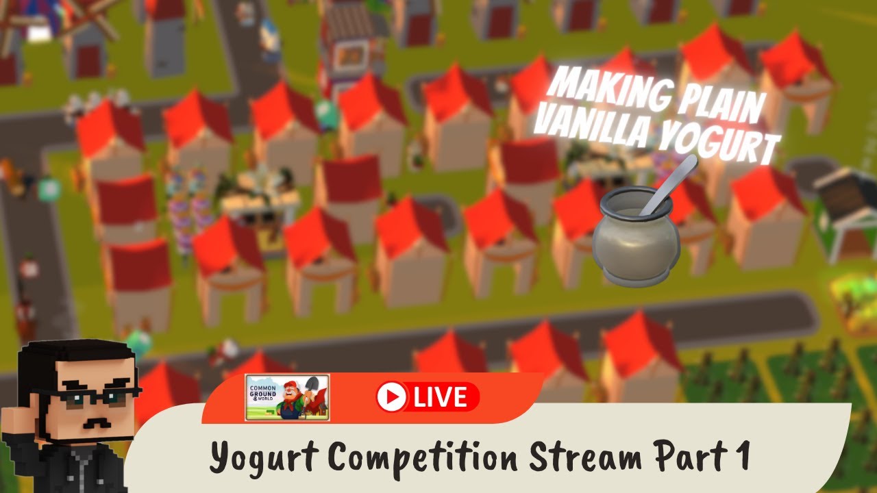Common Ground World Yogurt Competition Stream Part 1 - YouTube
