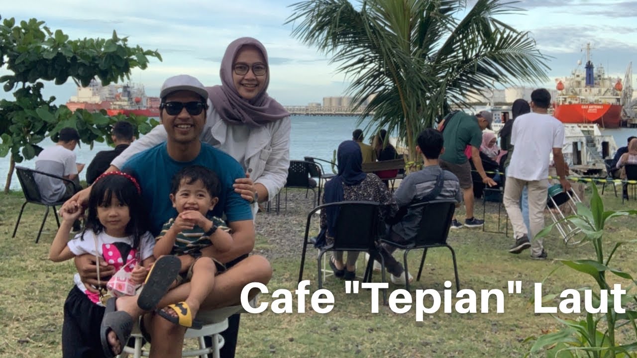 Ngajakin keluarga ke cafe Tepian Laut di Merak Cilegon - YouTube