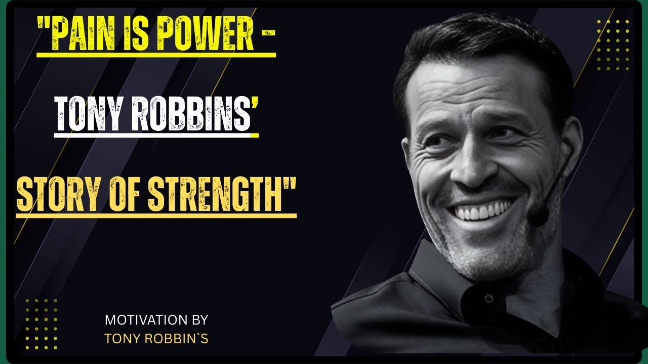 "Pain is Power – Tony Robbins’ Story of Strength" best speech of tony ...