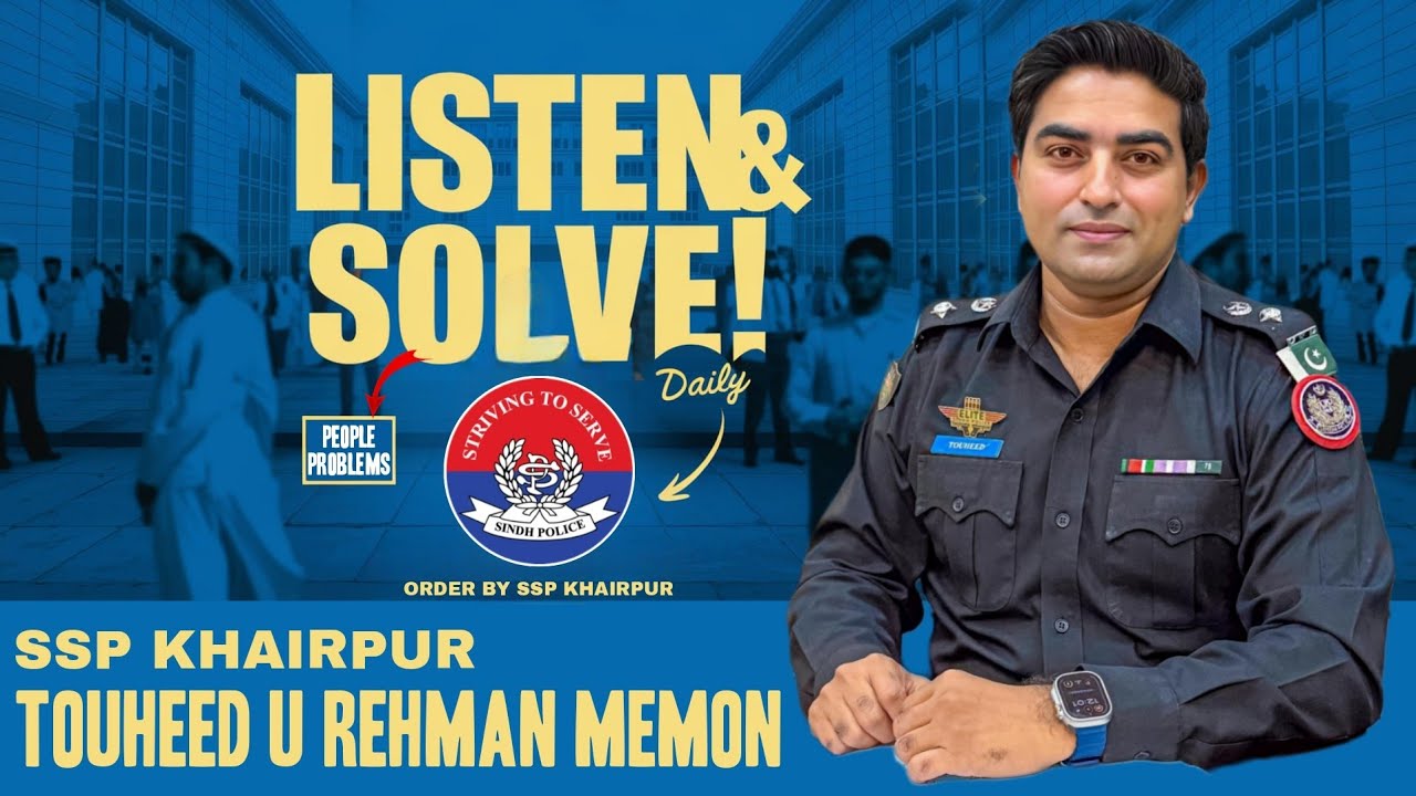 SSP Khairpur Toheedur Rehman Memon issued orders to listen to and solve ...