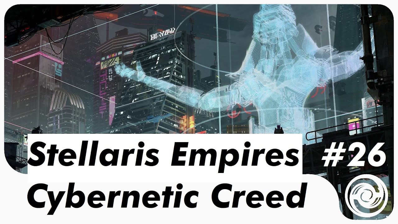Stellaris Empires #28 "Cybernetic Creed" - YouTube