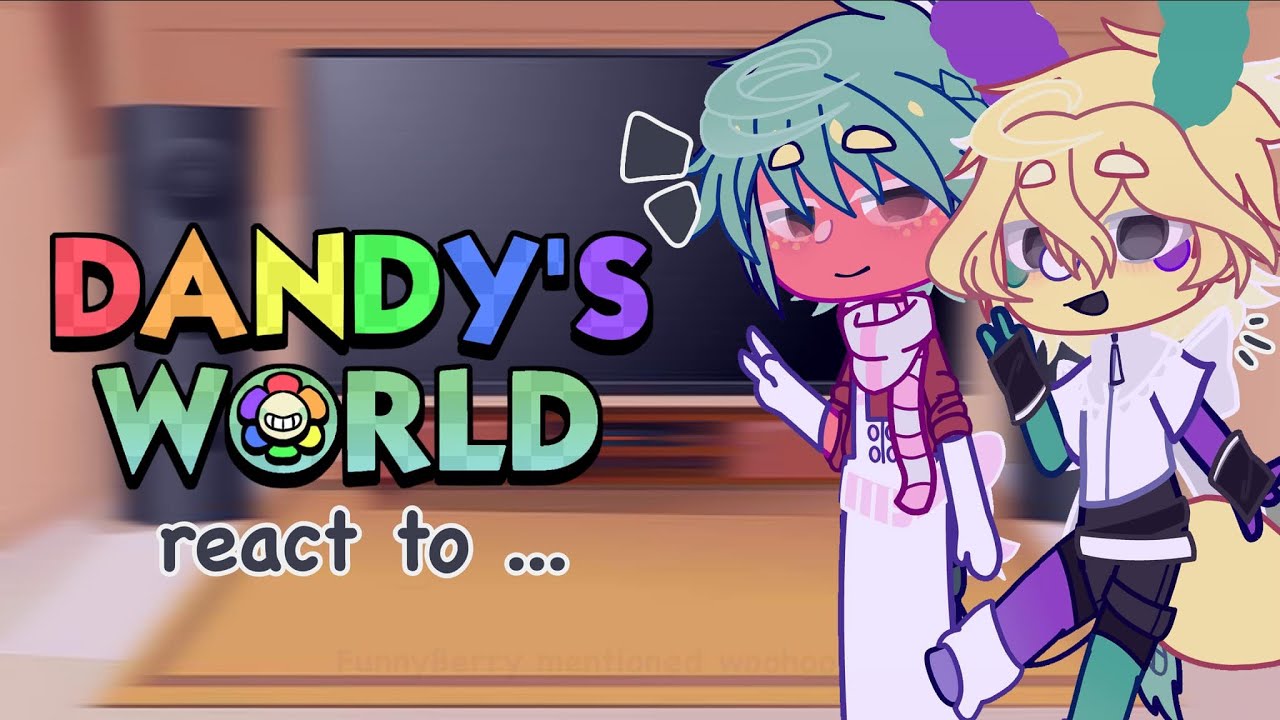 Dandy’s World react to themselves || Dandy’s World x GC || READ ...