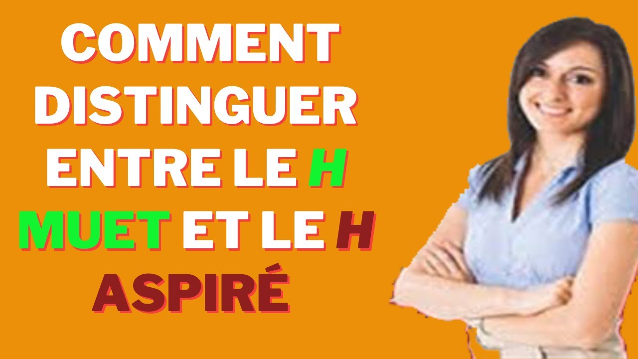 La différence et la distinction entre le #H muet et le #H aspiré - YouTube