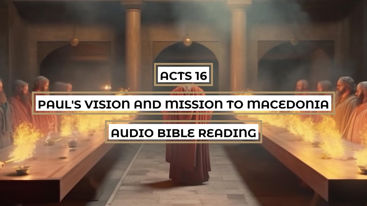 Acts 16: Paul's Vision and Mission to Macedonia - Clear & Engaging ...