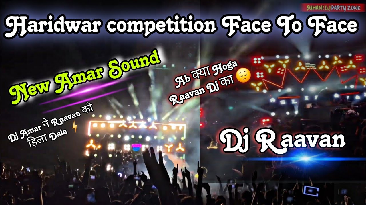 Dj Raavan Vs Dj Amar Face To Face Dj Competition 2024 Haridwar || dj ...