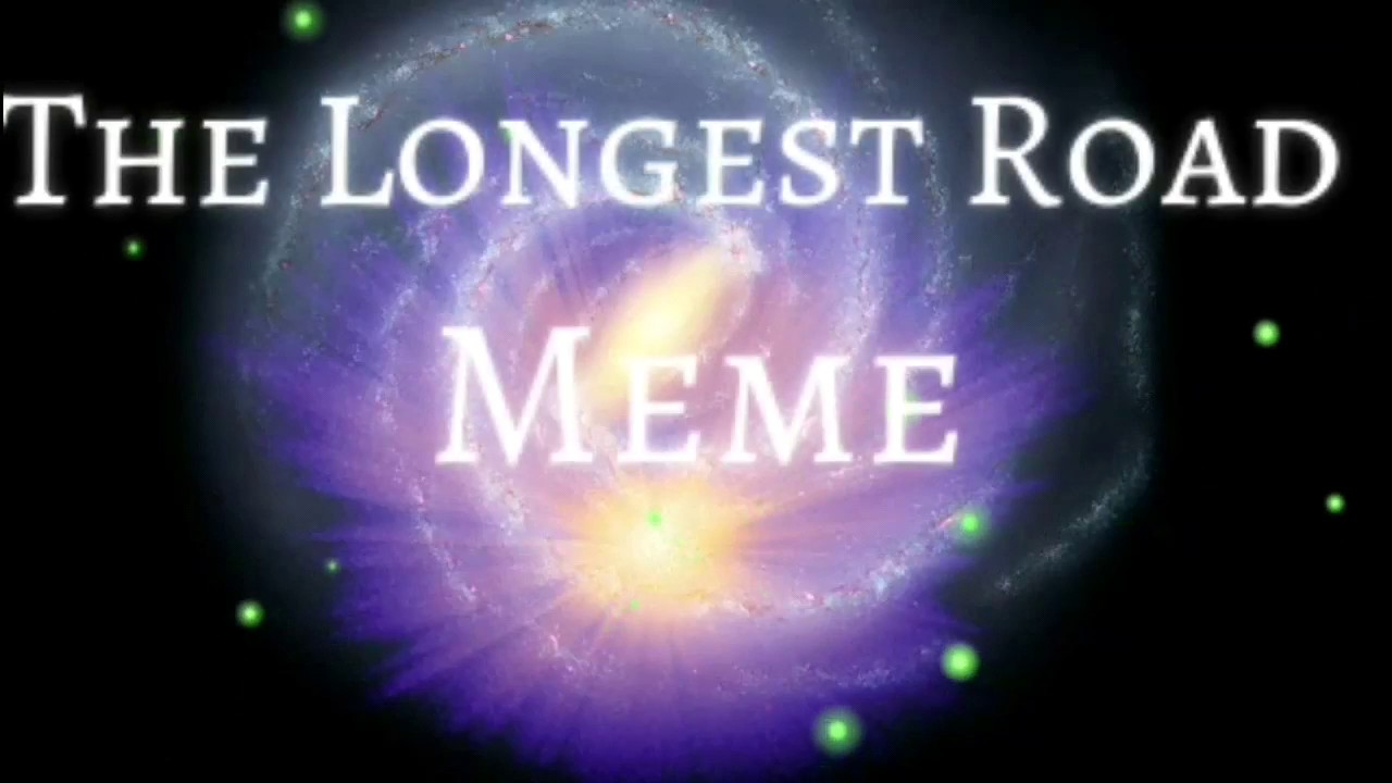 The Longest Road meme|Oryginal| - YouTube