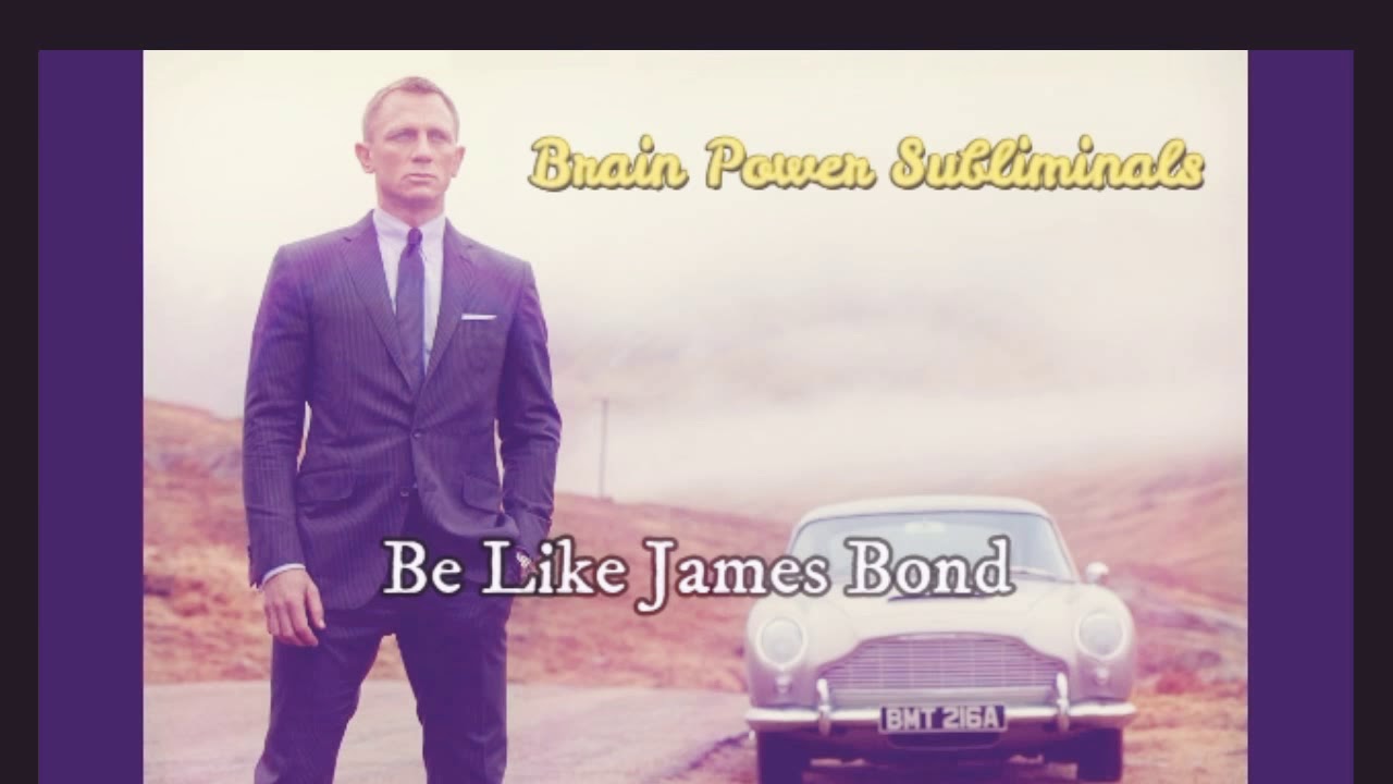 Be like James Bond ~Gain Supremity ©BrainPowerSubliminals - YouTube