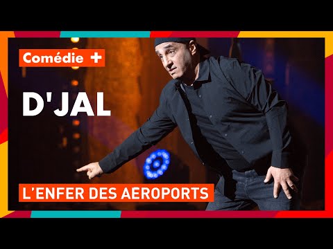 D'jal : L'enfer des aéroports - A coeur ouvert - Comédie+