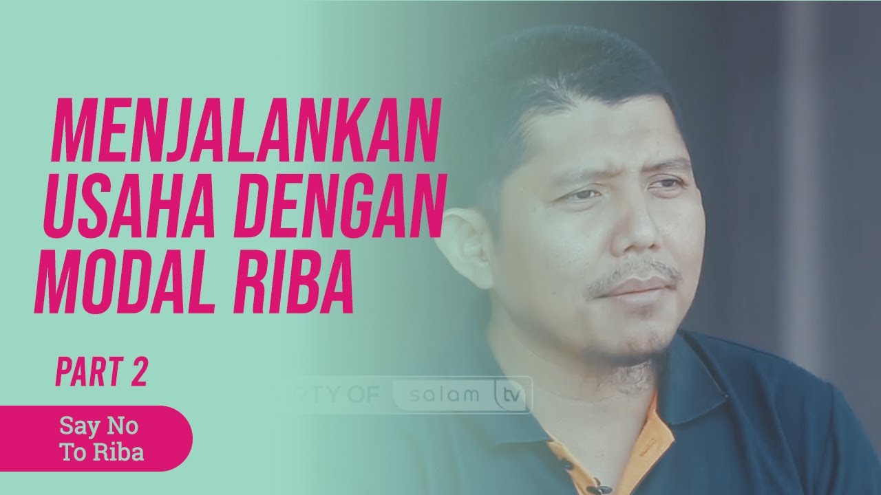 Menjalankan Usaha Dengan Modal Riba - Say No To Riba Part 2 - YouTube