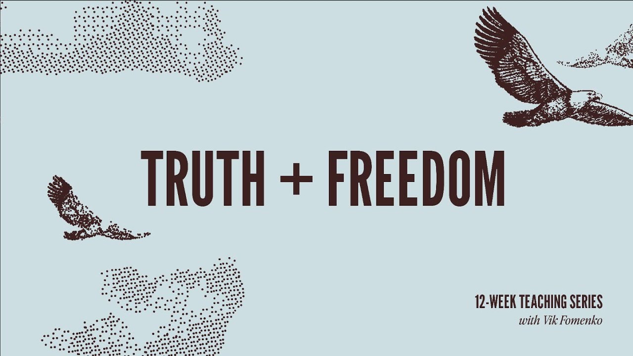 Week 9 - Truth & Freedom Series - YouTube