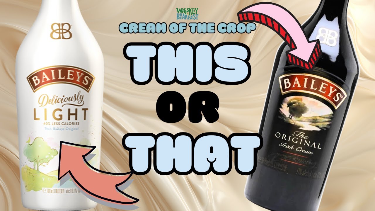 Baileys Original vs Baileys Light - Which should you choose?! Cream of the Crop - YouTube