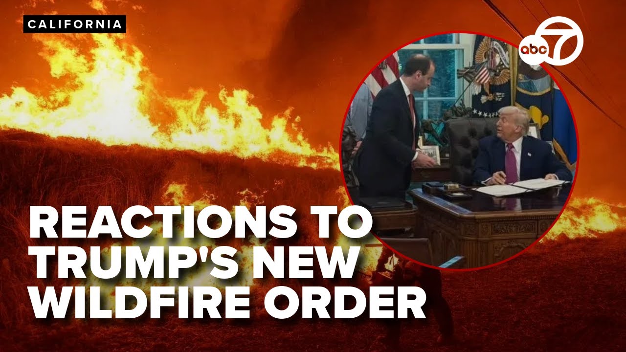 Trump signs executive order to streamline wildfire response efforts ...