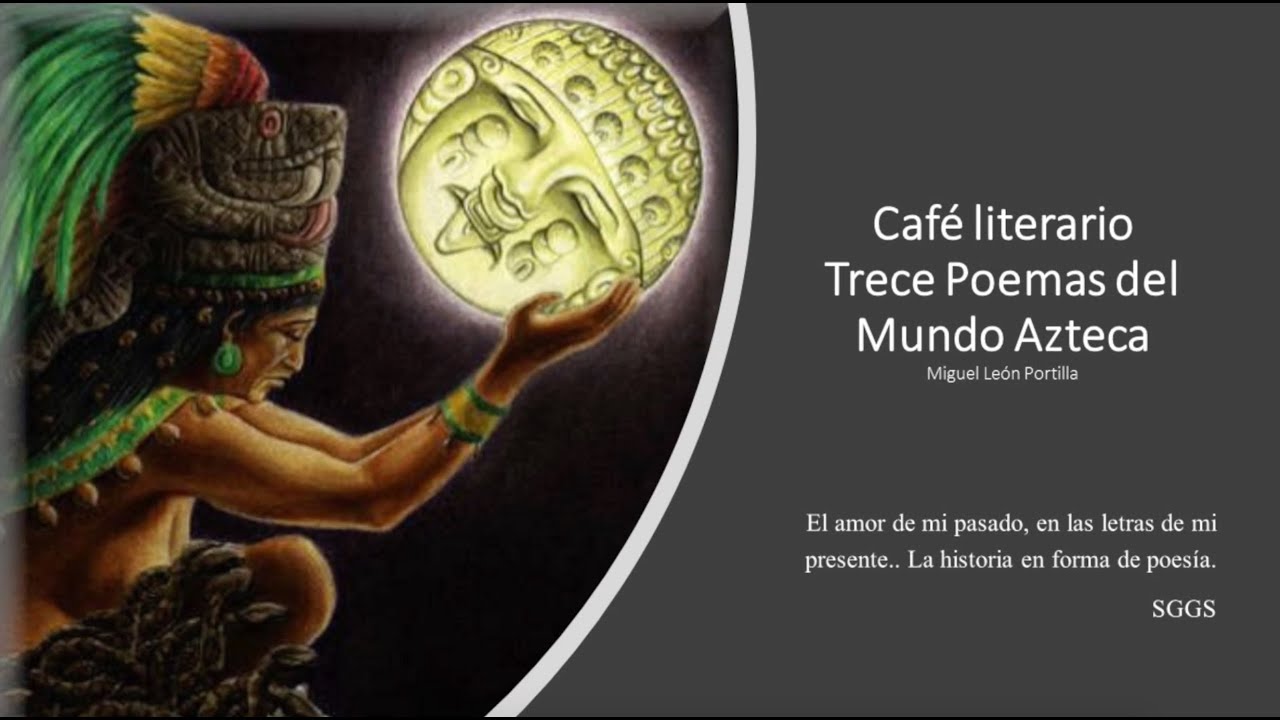 Café Literario. Trece Poemas del Mundo Azteca. - YouTube