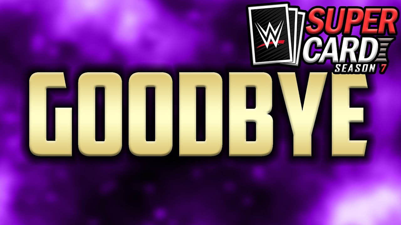 GOODBYE │ WWE SUPERCARD SEASON 7 - YouTube