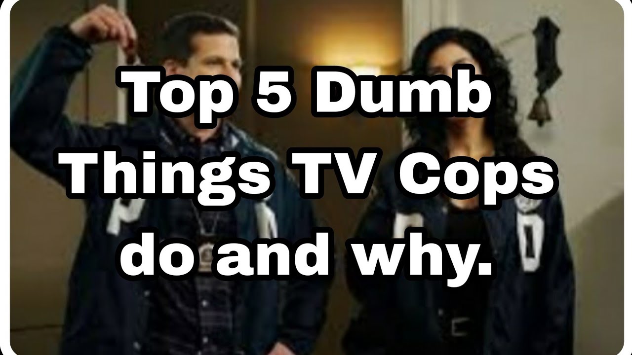 Top 5 dumb things TV Cops do. - YouTube